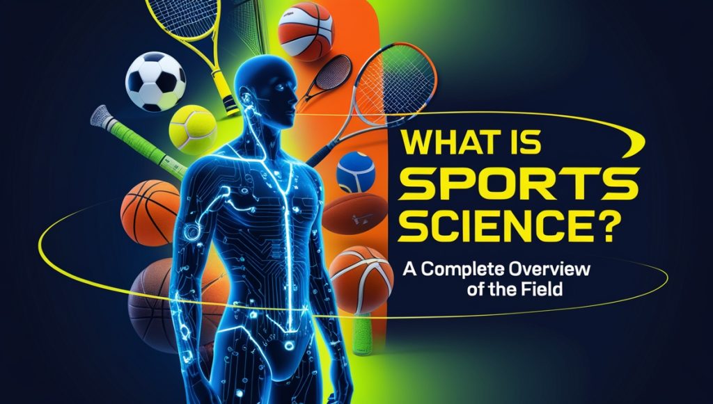 What Is Sports Science? A Complete Overview of the Field - WangConnection